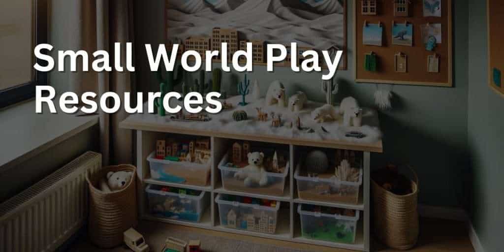 Best Small World Play Resources for Kids in 2023 - Baba Me