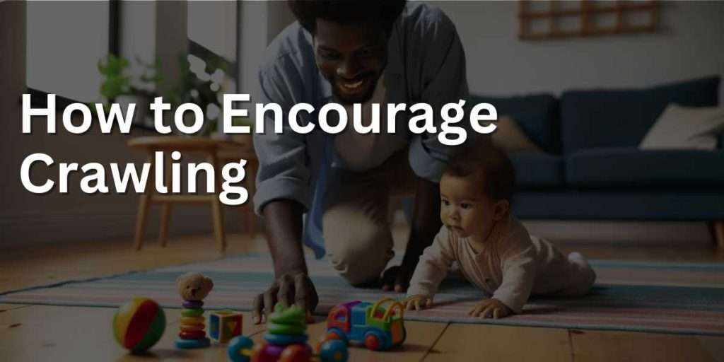 How to Encourage Crawling: Tips for Helping Your Baby Move and Explore ...