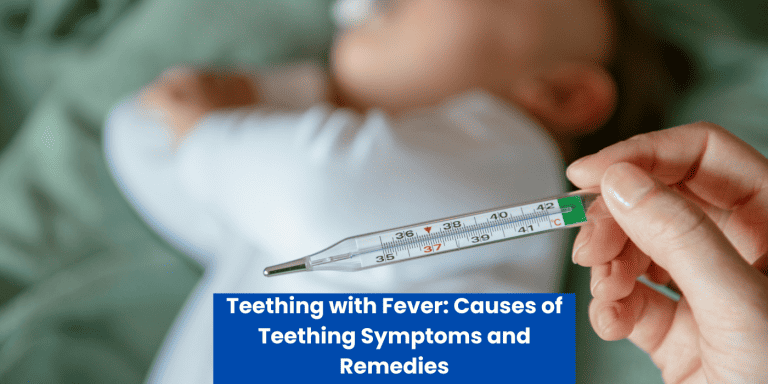 Teething with Fever: Causes of Teething Symptoms and the Best Remedies ...