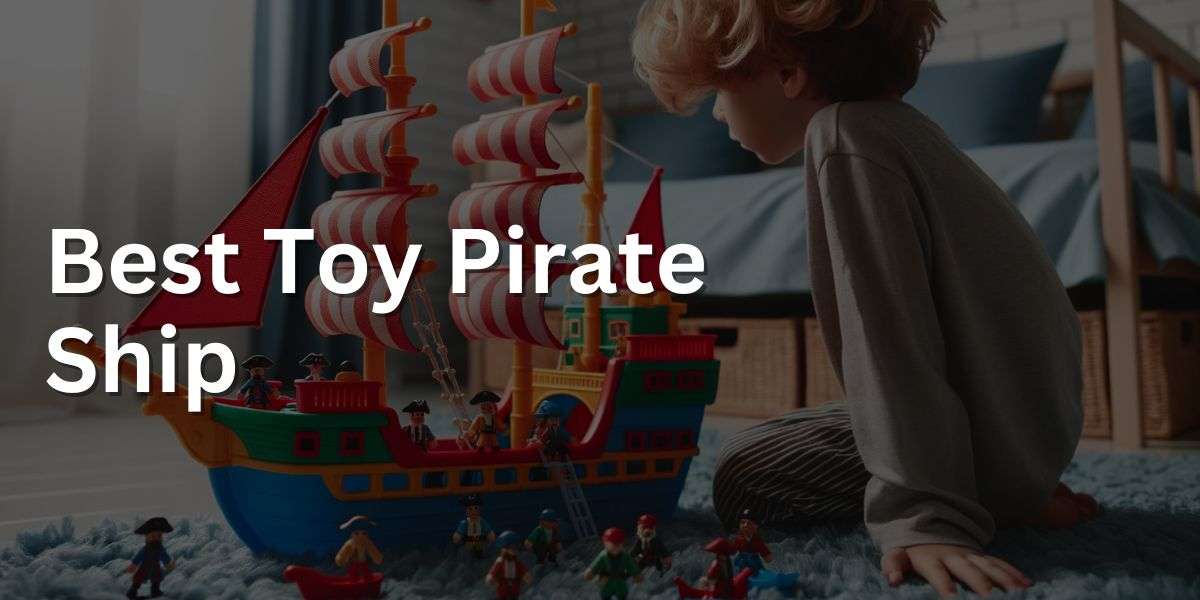 Best Toy Pirate Ship for Kids in 2023 - Baba Me